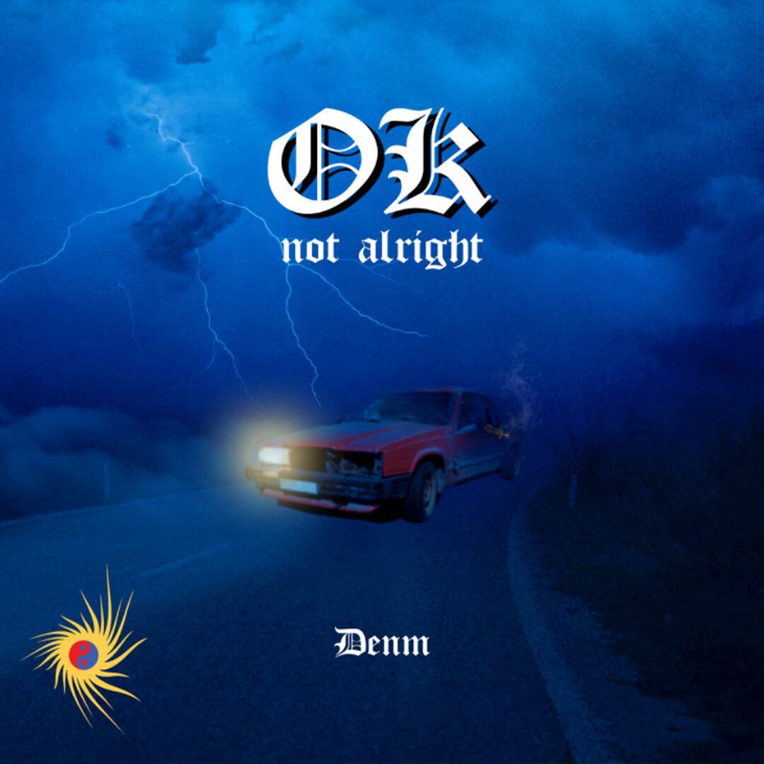 Denm's New Single "OK Not Alright" Out Now! | Silverback Artist Management